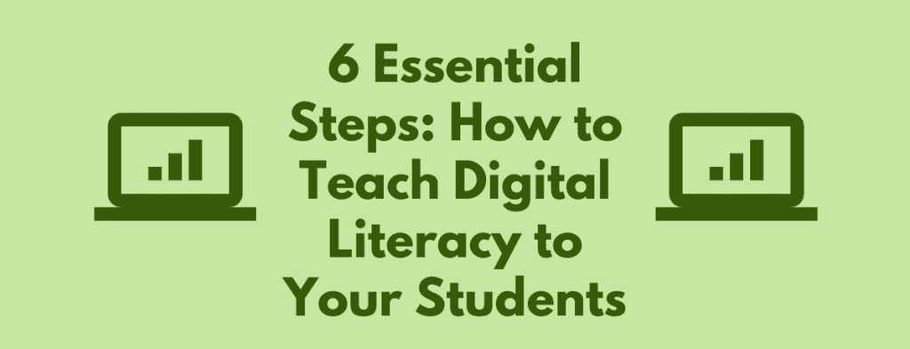 6 Essential Steps: How to Teach Digital Literacy to Your Students