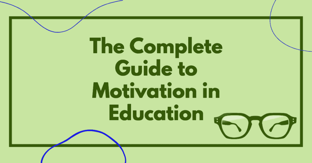 The Complete Guide to Motivation in Education - Education Corner