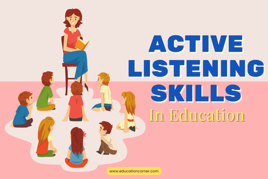 A Guide to Active Listening Skills in Education - Education Corner