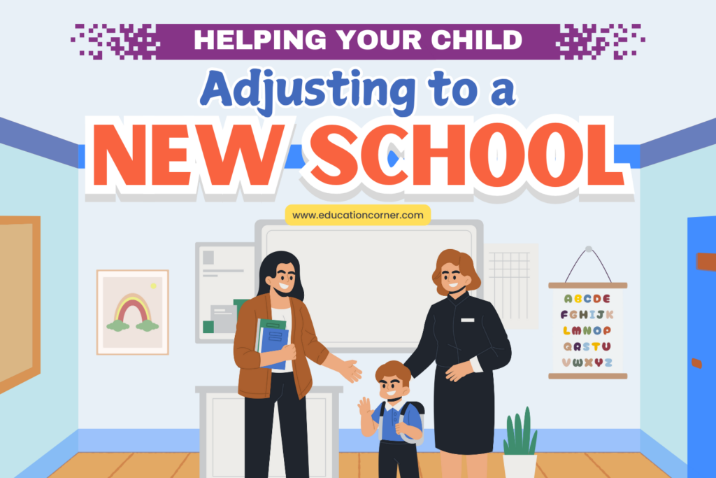 Helping Your Child Adjust to a New School - Education Corner