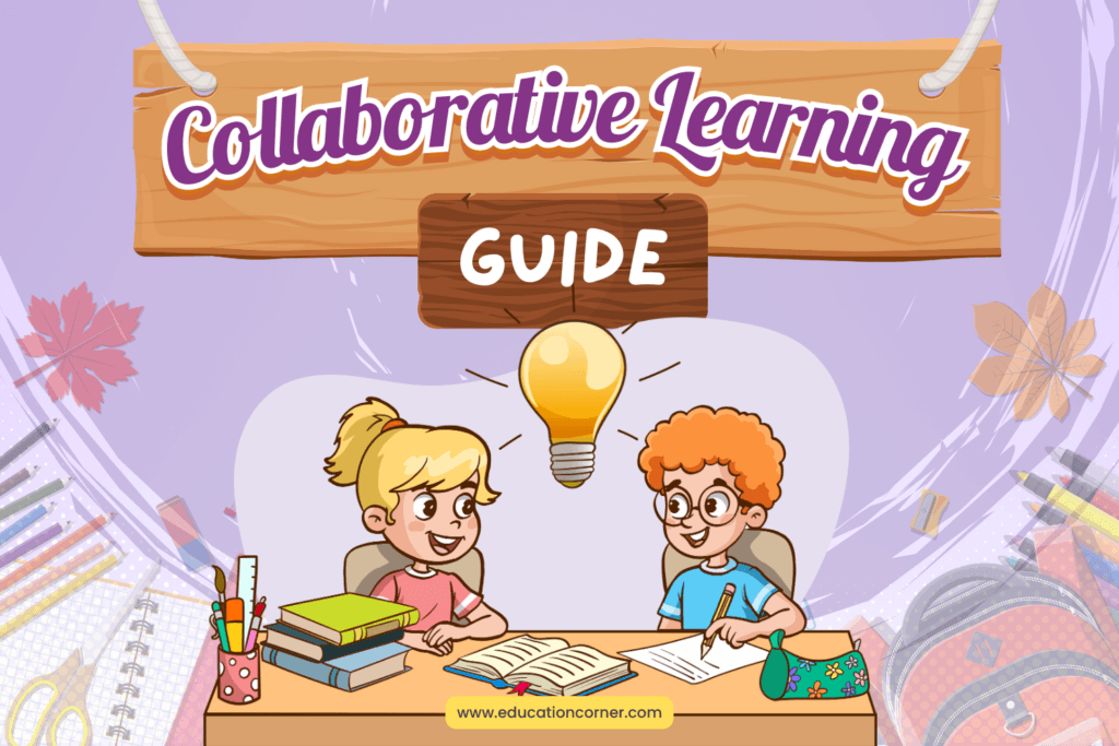 Guide on Collaborative Learning: All You Need to Know - Education Corner