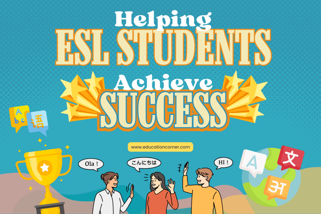 Helping ESL Students to Reach Their Full Potential - Education Corner