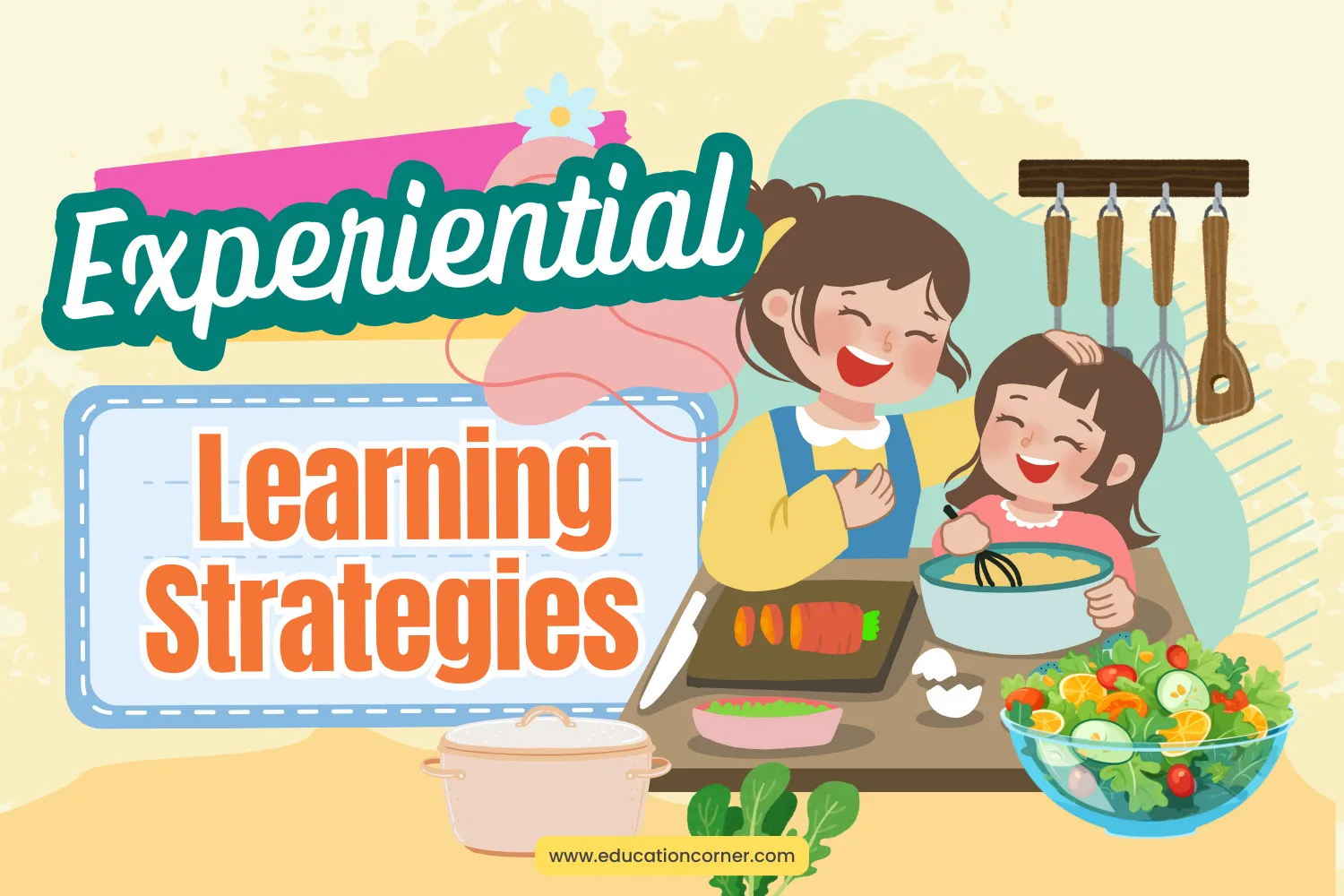 Understanding Experiential Learning: Strategies and Benefits - Education Corner