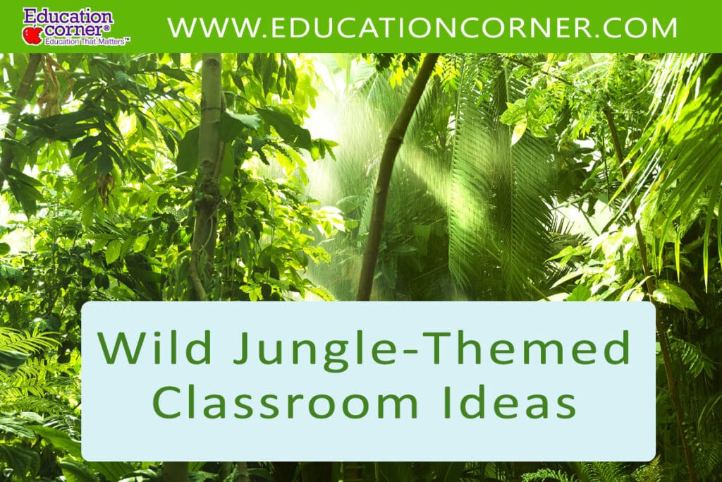 40 Wild & Fun Jungle-Themed Classroom Decoration Ideas - Education Corner