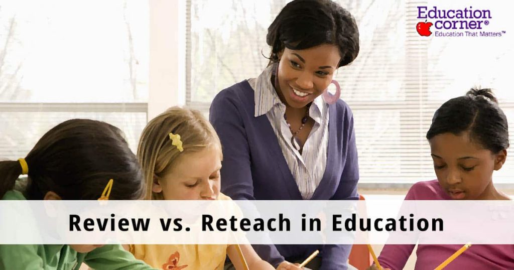 Review vs. Reteach: Using Both To Benefit Your Students - Education Corner