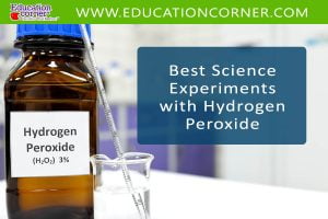 7 Exciting Science Experiments with Hydrogen Peroxide - Education Corner