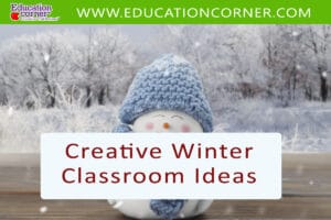 52 Creative Winter Classroom Ideas for a Cozy Learning Space ...
