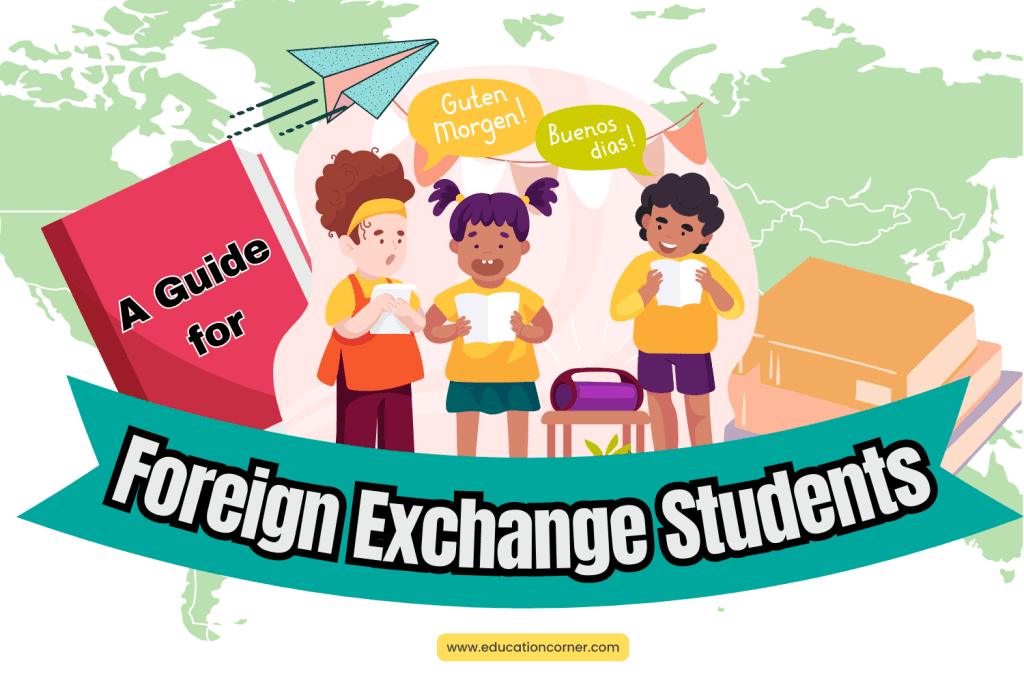 A Guide for Foreign Exchange Students - Education Corner
