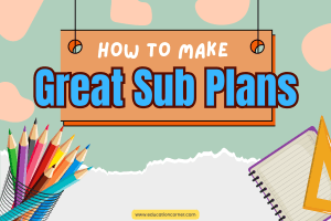Creating Effective Sub Plans: A Guide for Teachers - Education Corner