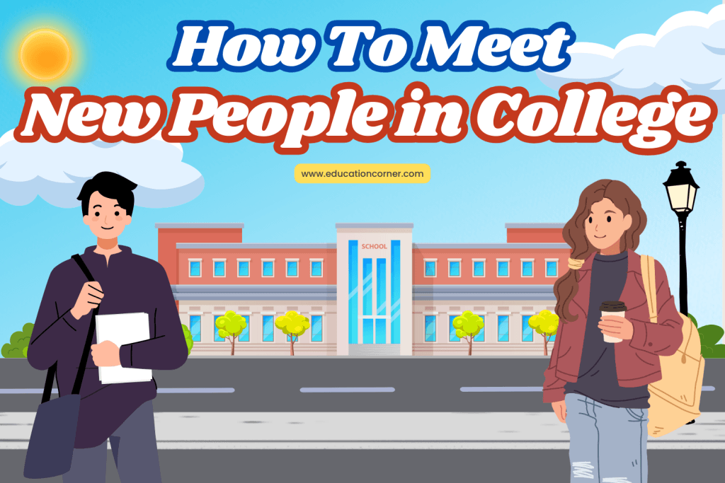 10 Easy Ways to Meet People and Make Friends in College - Education Corner