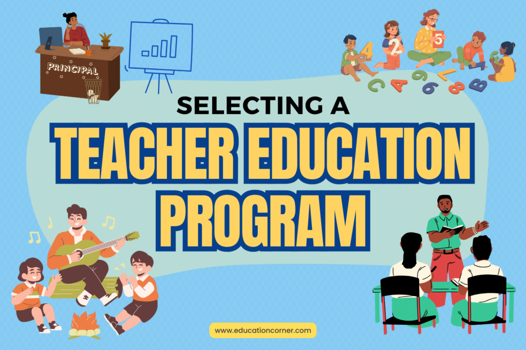 How to Choose a Teacher Education Program - Education Corner