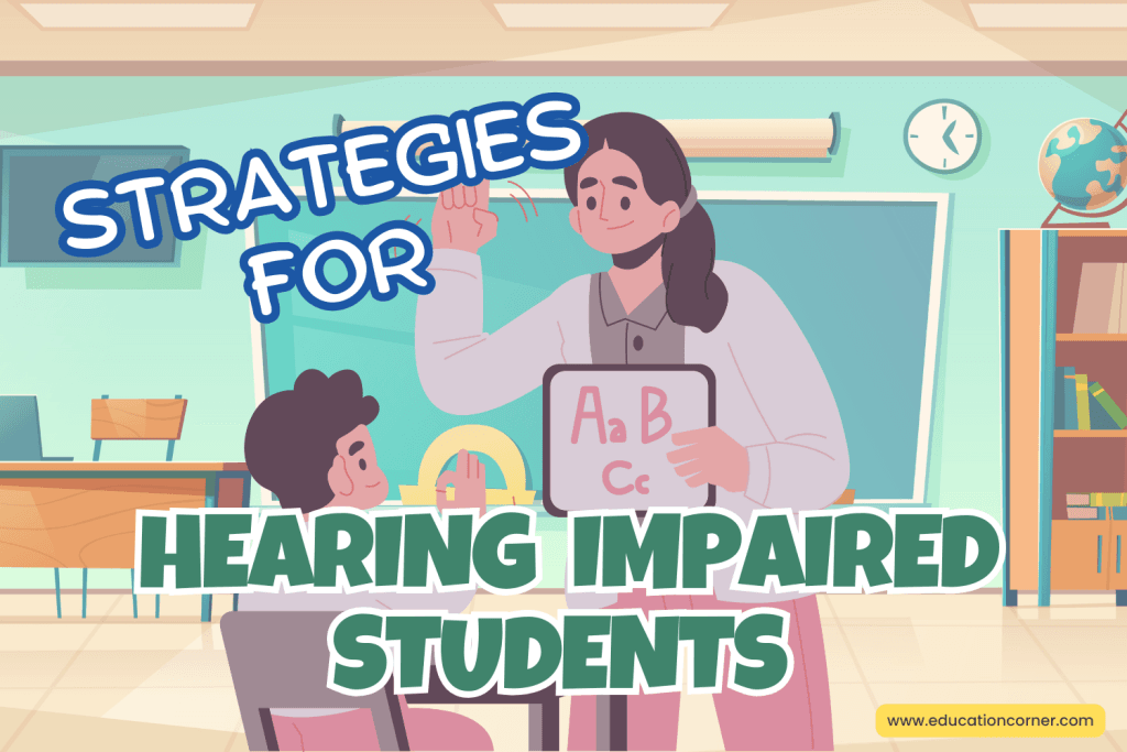 Strategies for Hearing Impaired Students - Education Corner