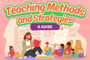 Teaching Methods and Strategies: The Complete Guide - Education Corner
