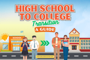 How to Handle the Transition from High School to College - Education Corner
