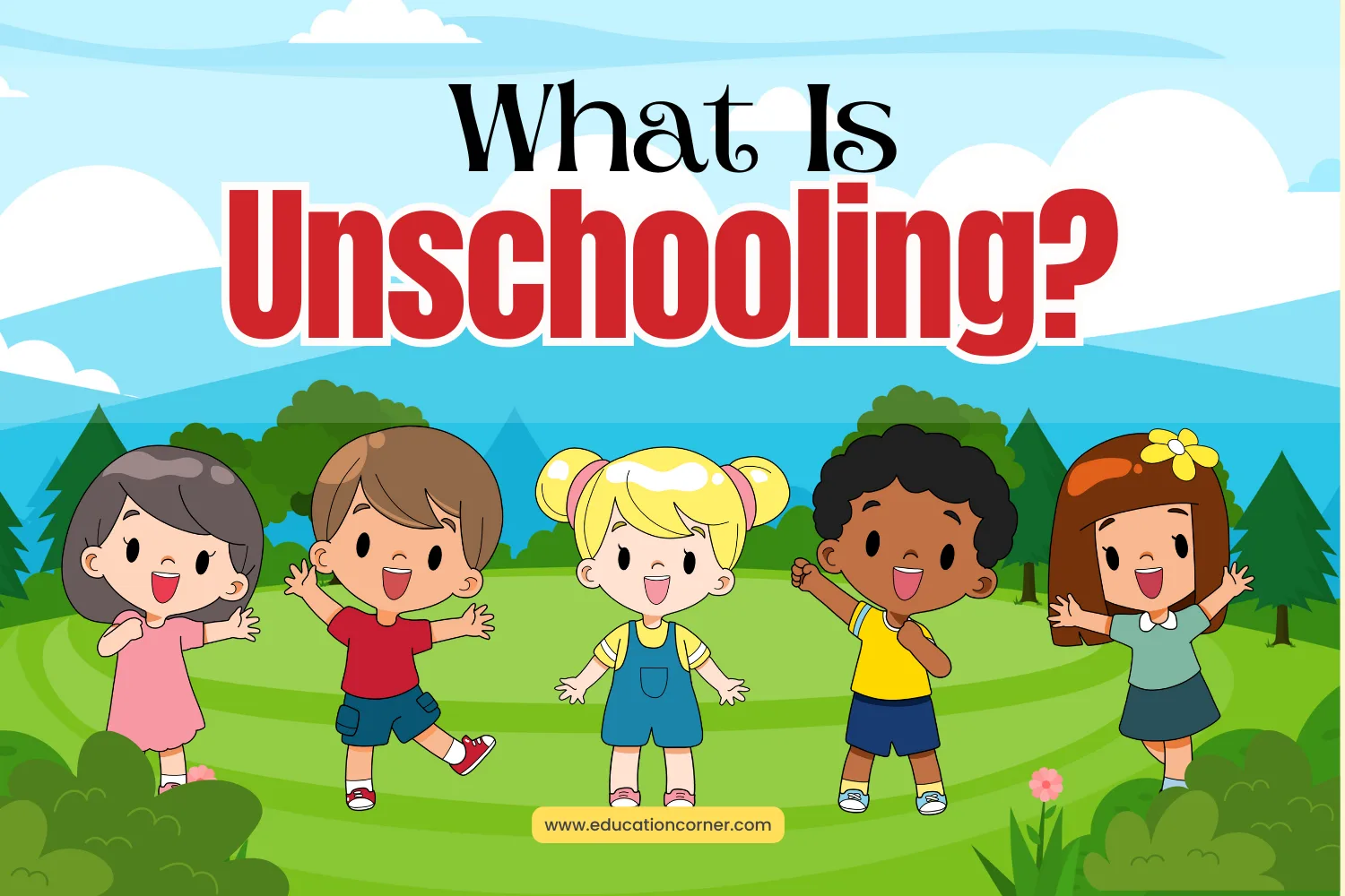 What is Unschooling? - Education Corner